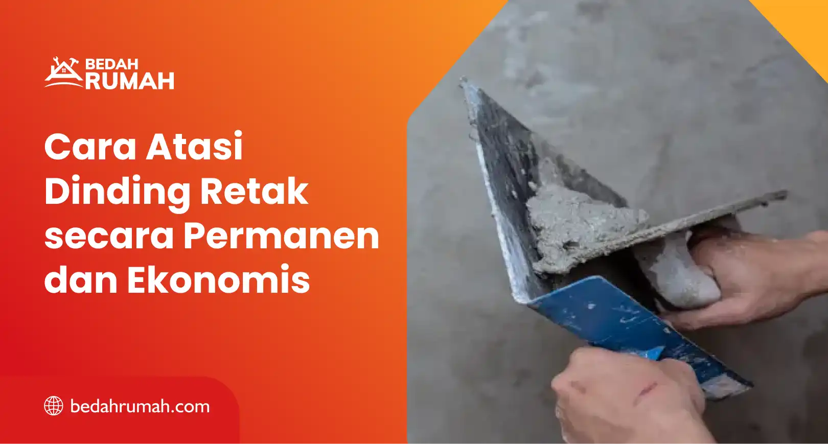 Cara Atasi Dinding Retak secara Permanen dan Ekonomis - Bedah Rumah