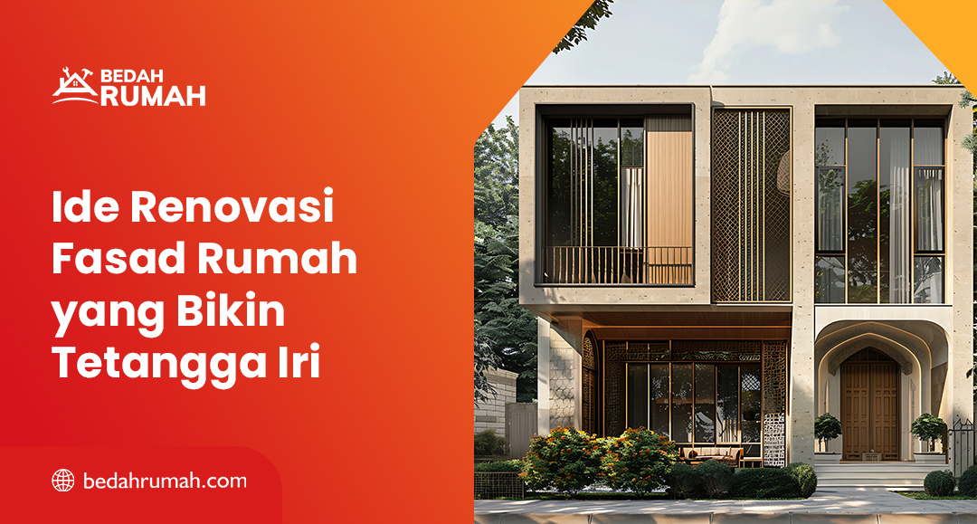 Ide Renovasi Fasad Rumah yang Bikin Tetangga Iri - Bedah Rumah