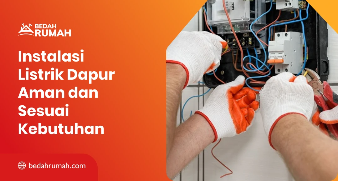 Instalasi Listrik Dapur Aman dan Sesuai Kebutuhan - Bedah Rumah
