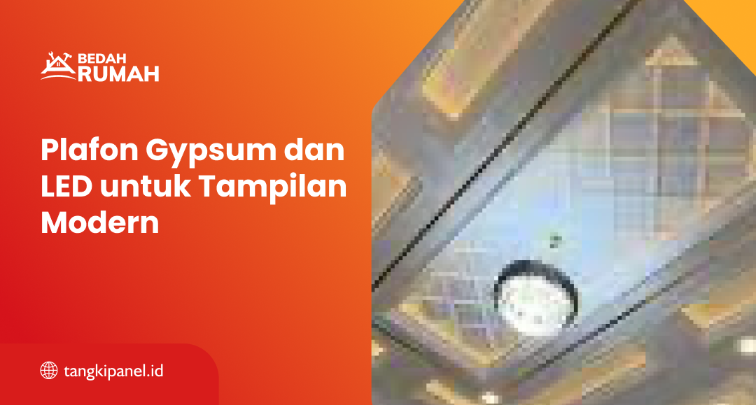Plafon Gypsum dan LED untuk Tampilan Modern - Bedah Rumah