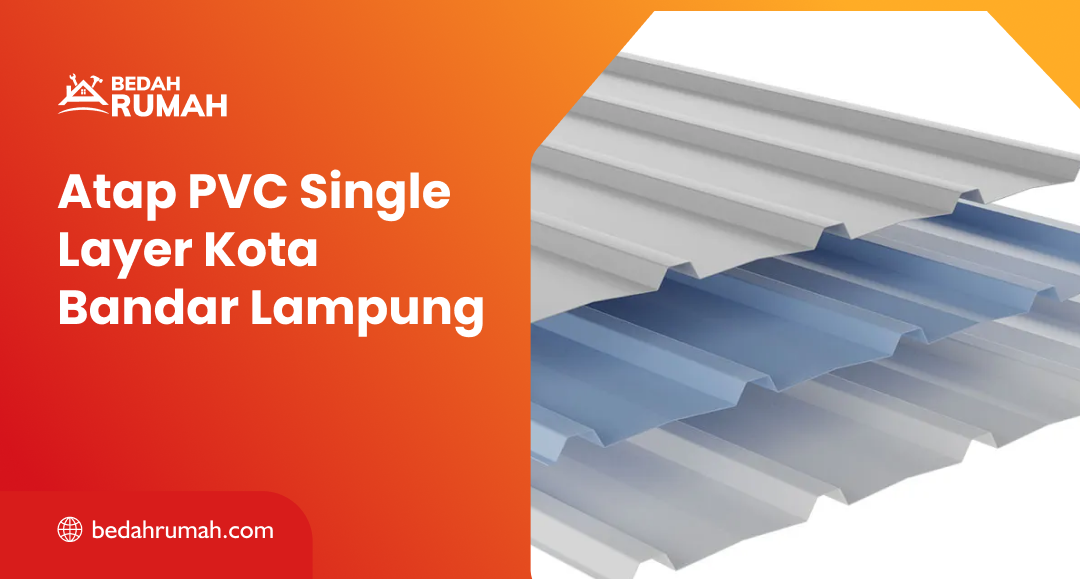 Atap PVC Single Layer Kota Bandar Lampung - Bedah Rumah